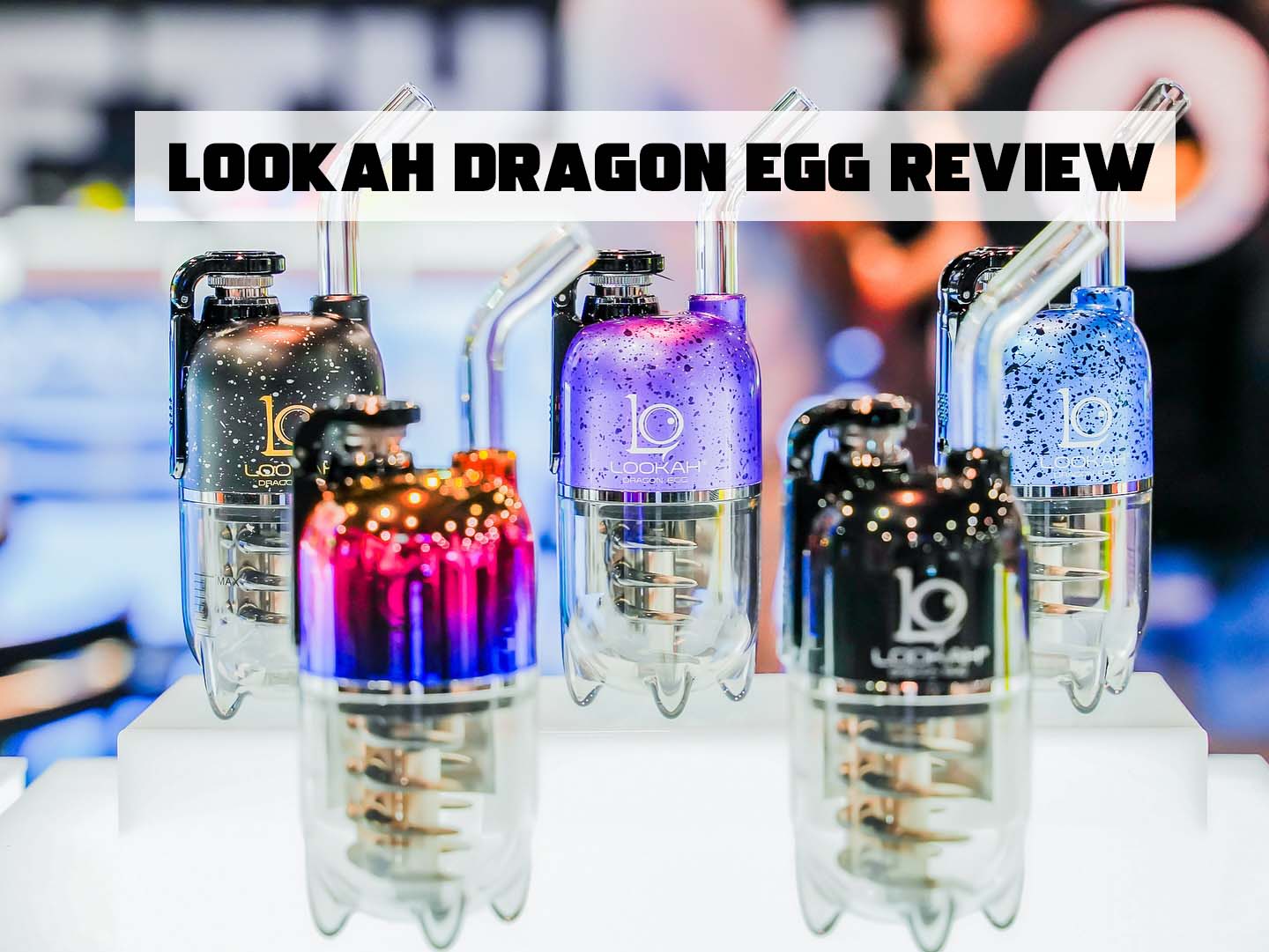 Lookah Dragon Egg Review - 2024 Edition – INHALCO